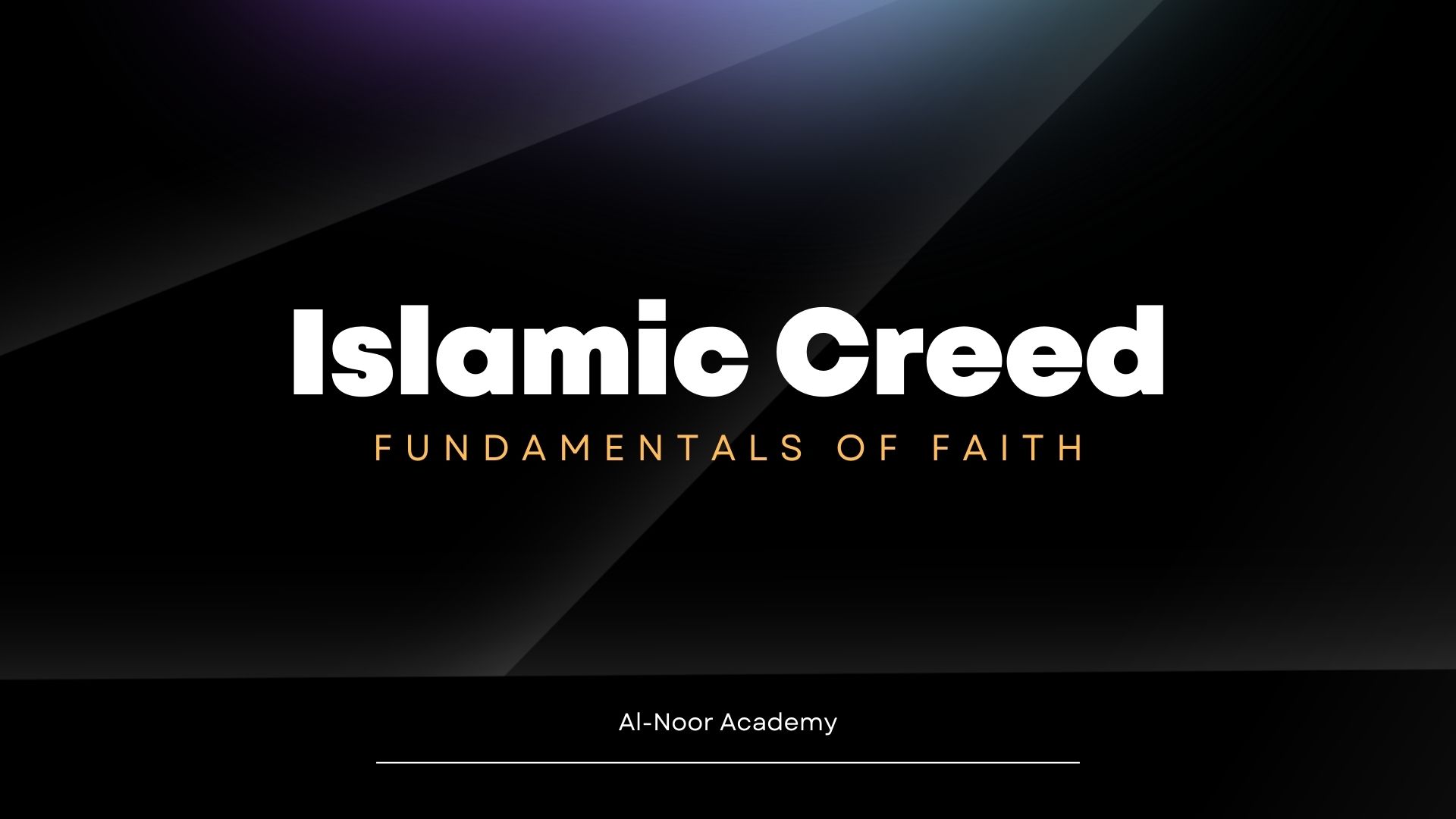 Islamic Creed: Fundamentals of Faith – Al-Noor Academy